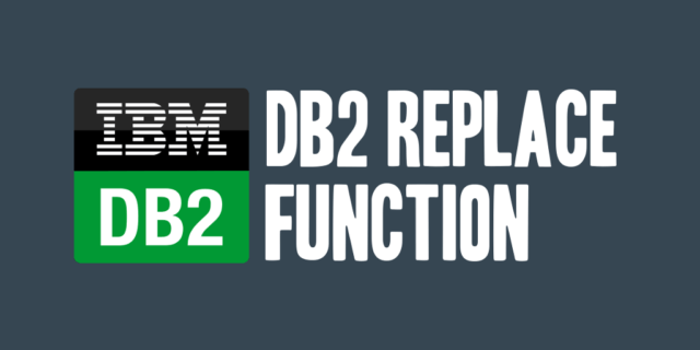 DB2 REPLACE Function - @daharveyjr